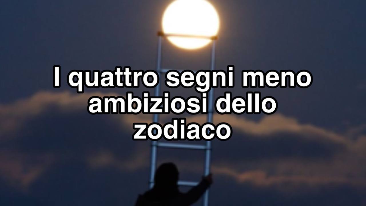 Sai quali sono i 4 segni zodiacali meno ambiziosi dello zodiaco ...